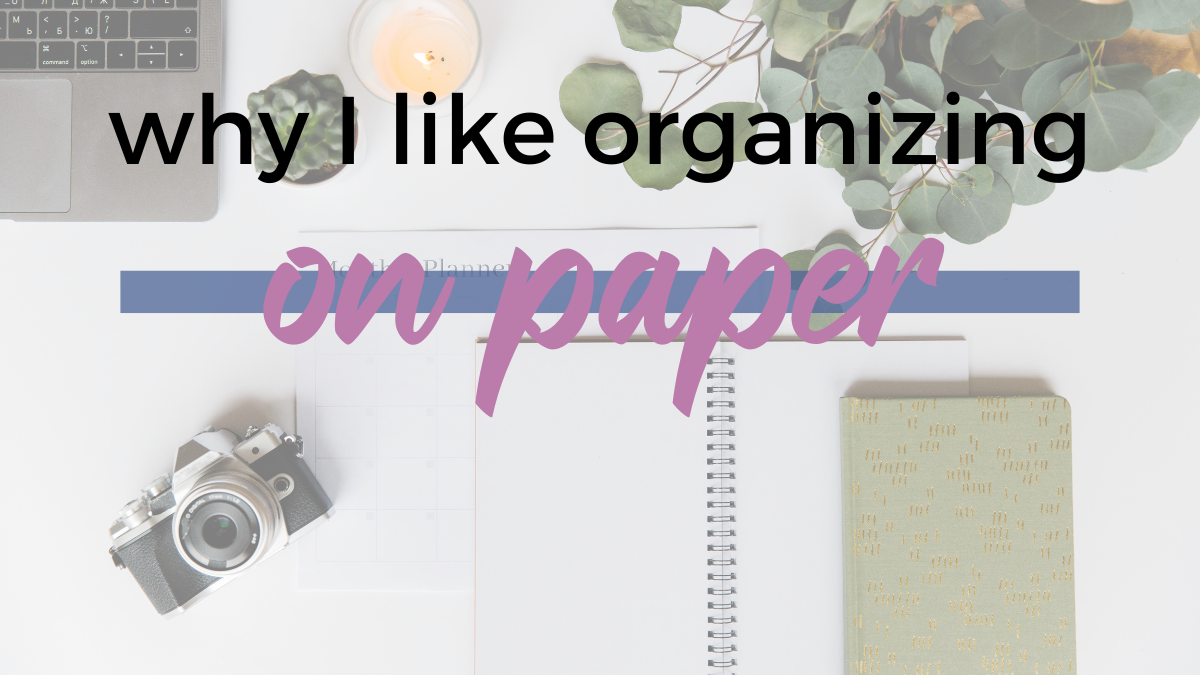 Why I like organizing in paper | Touch of Organized